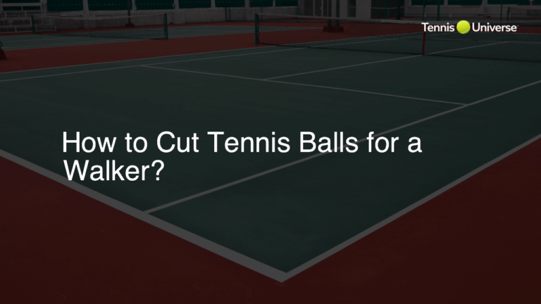 How to Cut Tennis Balls for a Walker? - Tennis Universe